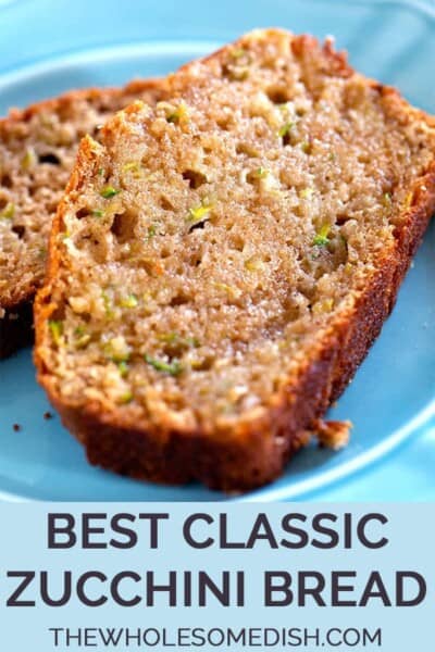 The Best Classic Zucchini Bread - The Wholesome Dish
